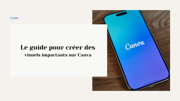Le guide pour créer des visuels impactants sur Canva – Sophie Serra
